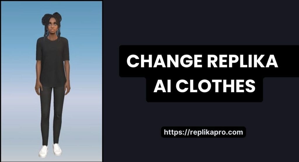 How to Change Replika Clothes (Step by Step Guide)